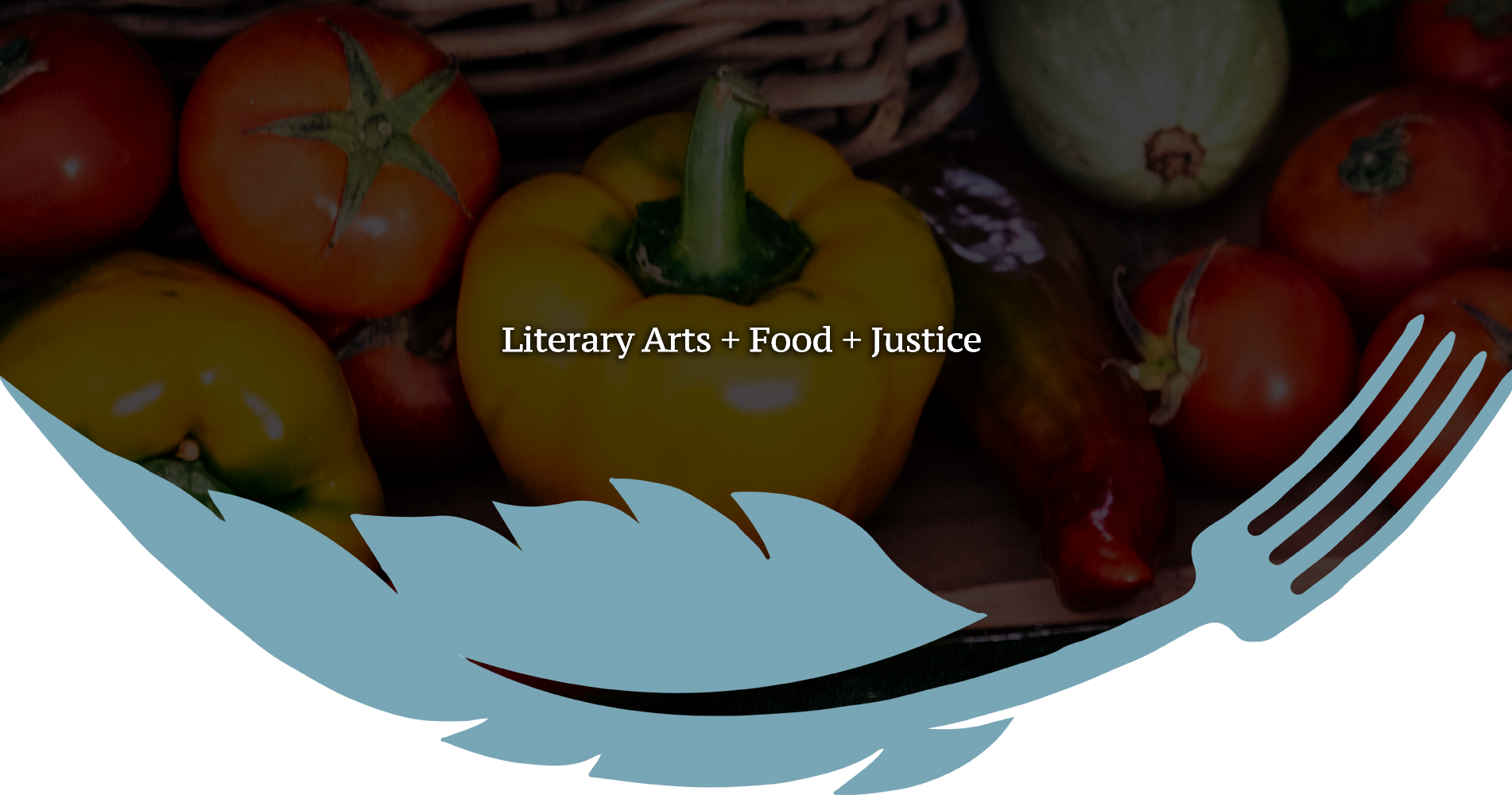 Catherine Coleman Literary Arts, Food, and Justice Summer Program ...